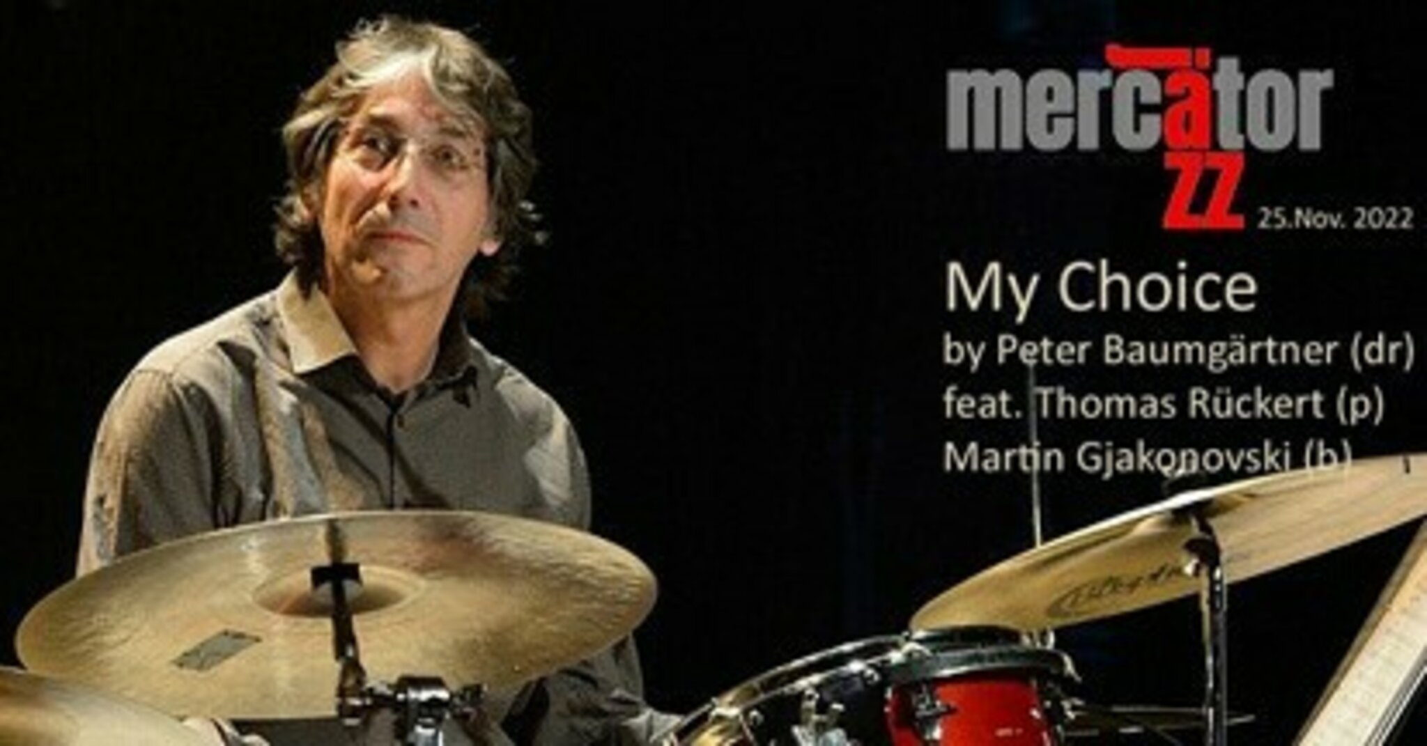 MercatorJazz präsentiert:: „My Choice“ by Peter Baumgärtner (dr) - feat ...