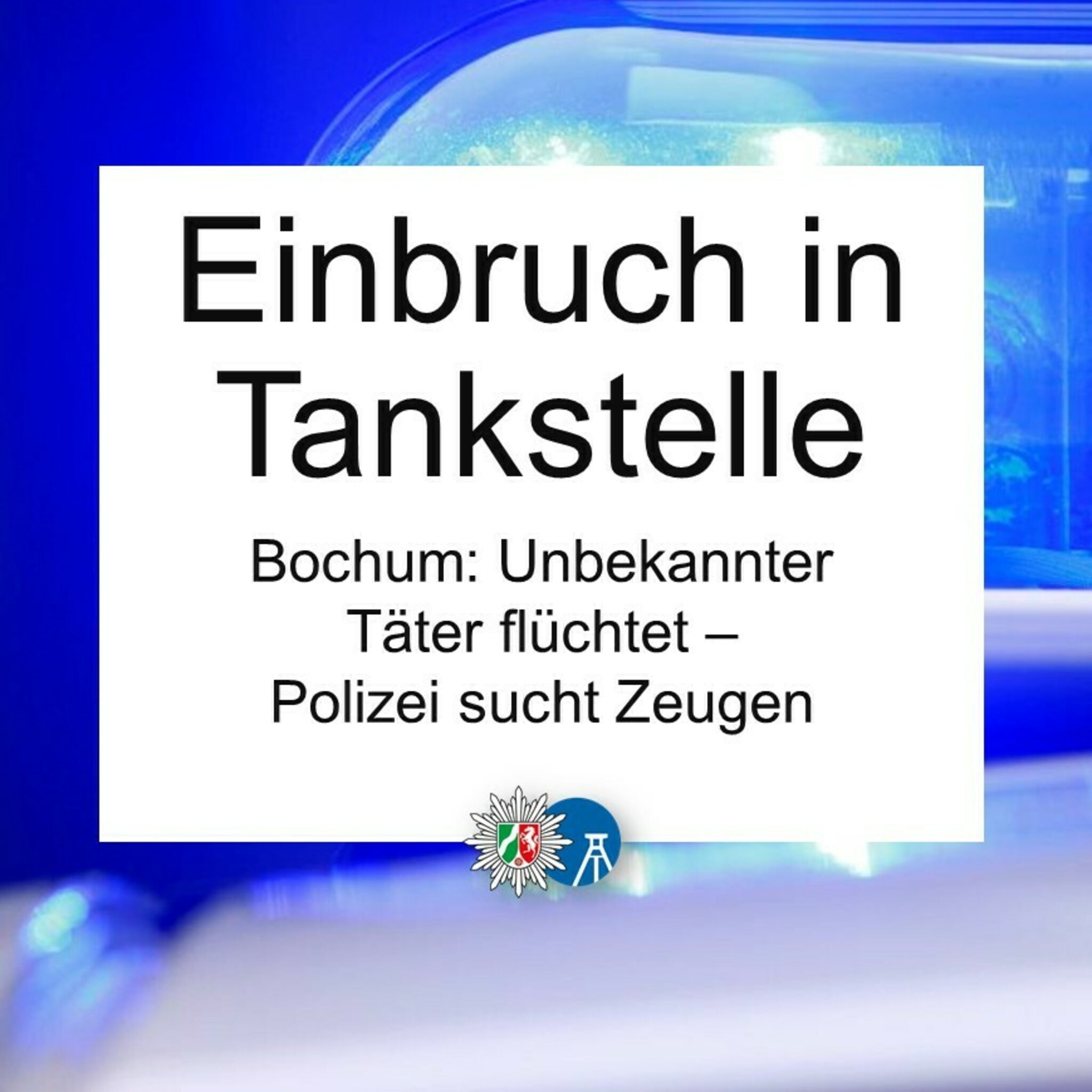 Polizei Bochum: Einbruch in Bochumer Tankstelle - Polizei sucht Zeugen ...