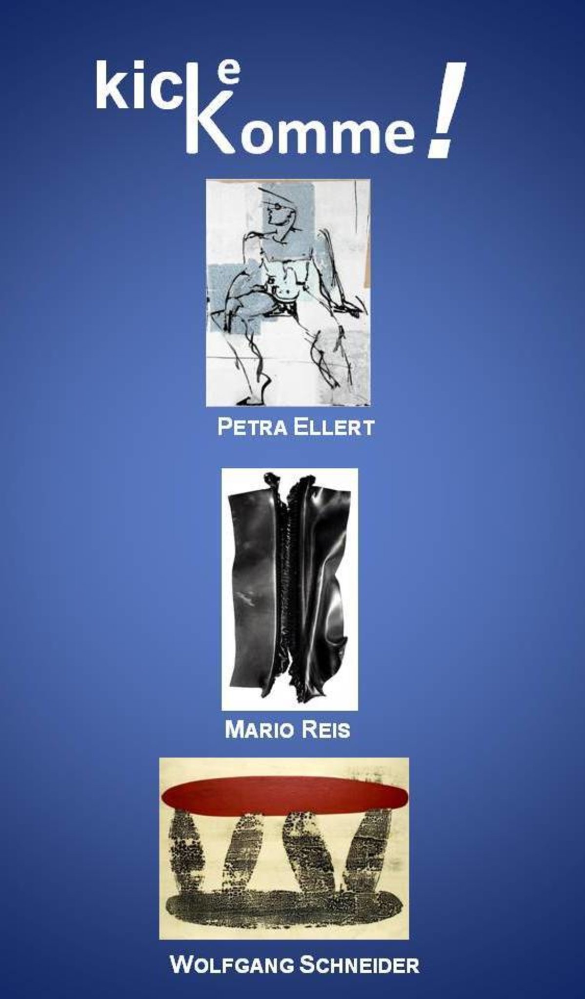 Kicke komme! Petra Ellert, Mario Reis und Wolfgang Schneider bei Kunst ...